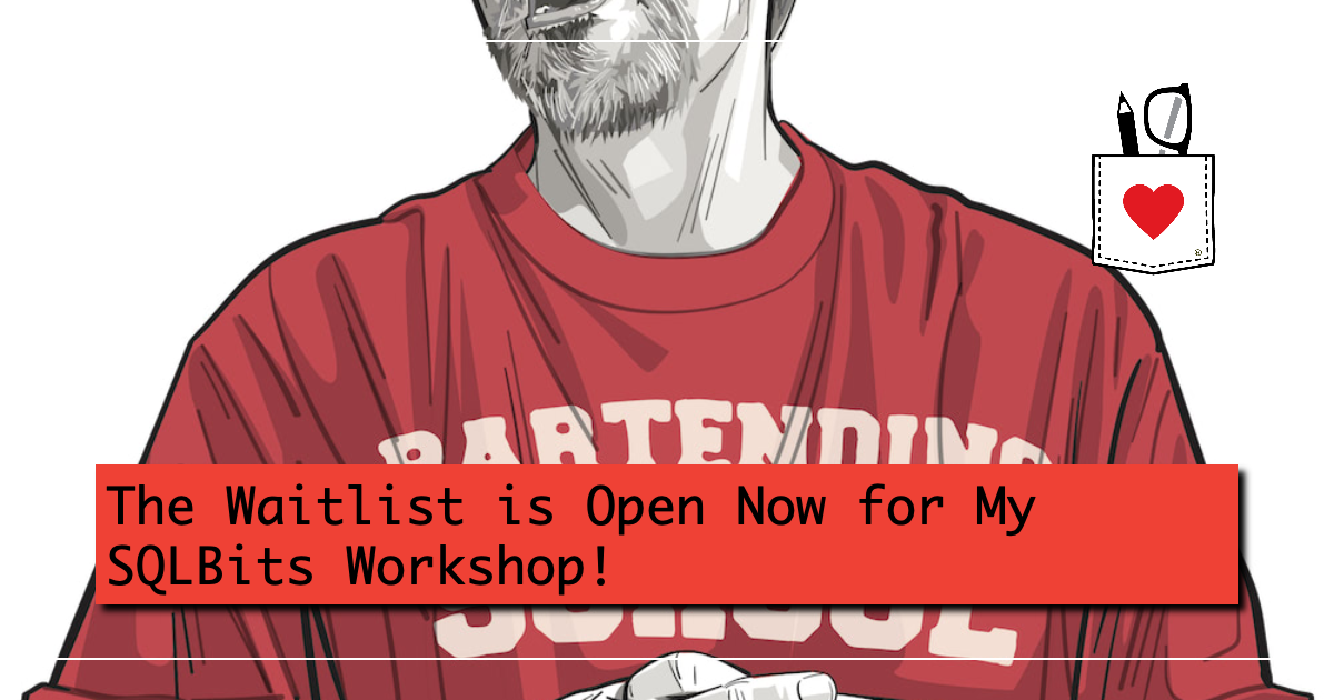 The Waitlist is Open Now for My SQLBits Workshop! - Brent Ozar Unlimited®