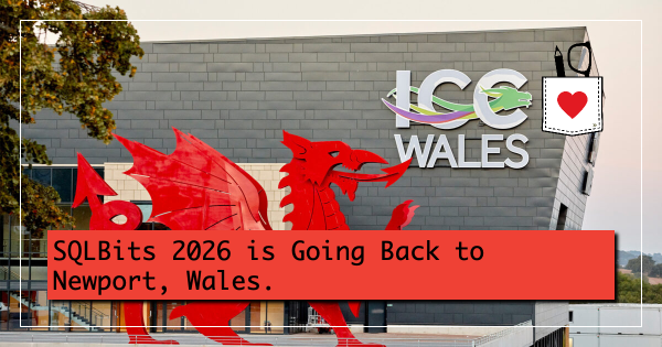 SQLBits 2026 is Going Back to Newport, Wales. - Brent Ozar Unlimited®