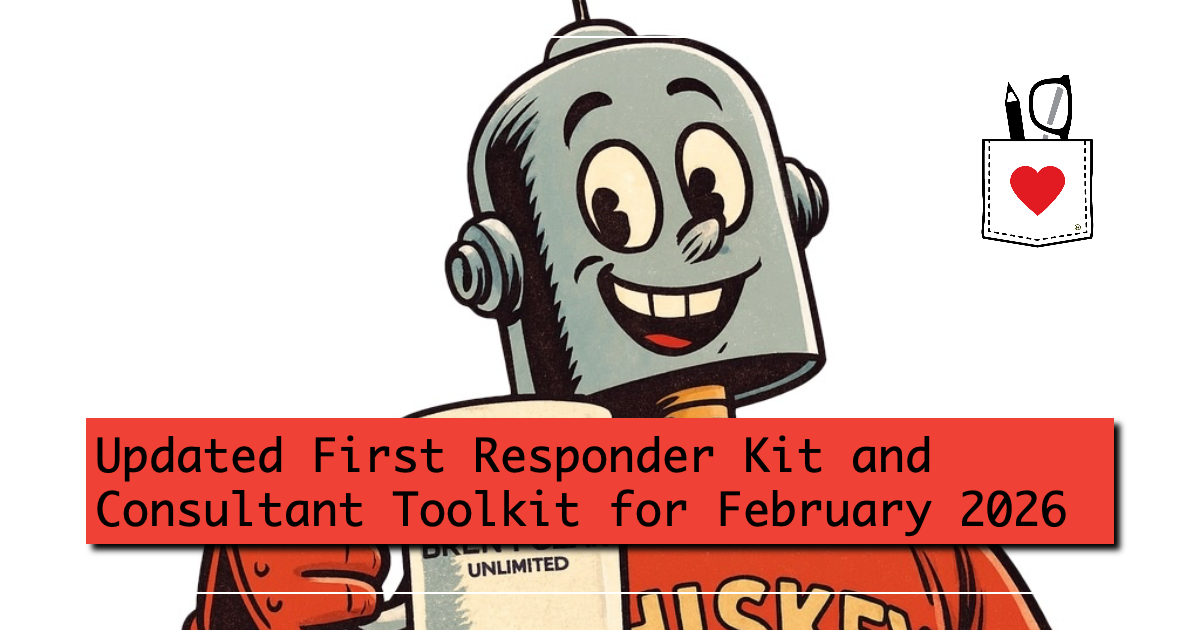 Updated First Responder Kit and Consultant Toolkit for February 2026 ...